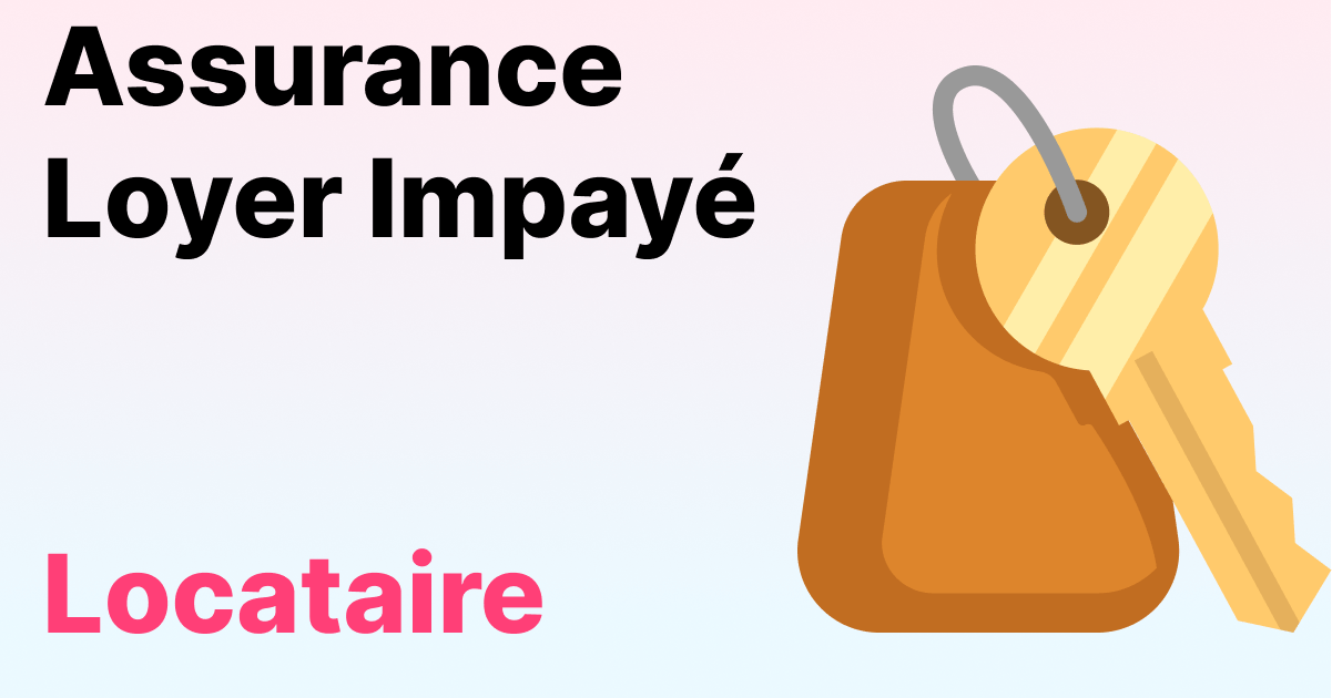GLI Locataire et garantie loyers impayés : comment ça marche